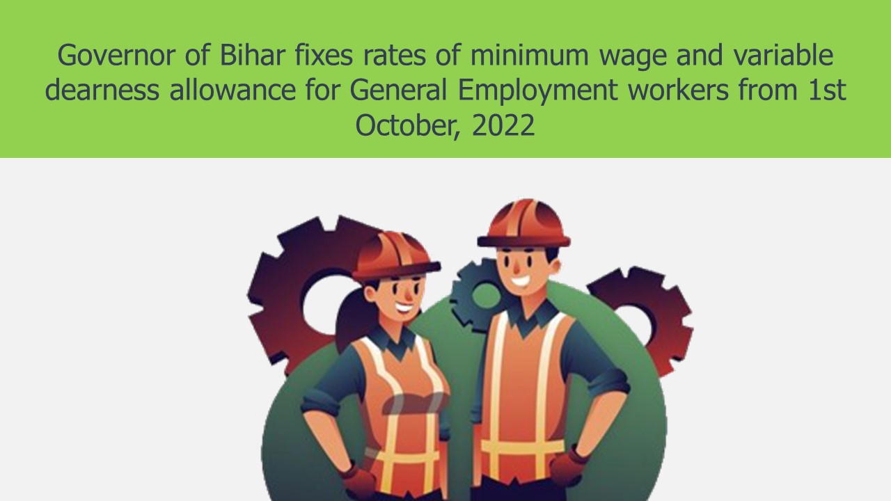 Governor of Bihar fixes rates of minimum wage and variable dearness ...
